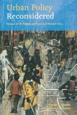 Urban Policy Reconsidered: Dialogues on the Problems and Prospects of ...