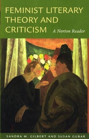 Feminist Literary Theory and Criticism: A Norton Reader by Sandra M ...