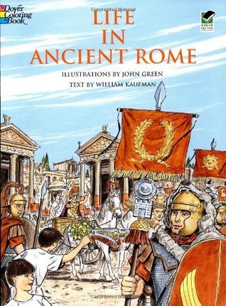 Life in Ancient Rome by William Kaufman | Goodreads