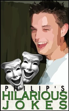 Philip's Hilarious Jokes (Philip's Jokes Book 1) by Johnson C. Philip ...