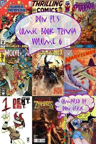 Ron El's Comic Book Trivia: Volume 6 by Ron Glick | Goodreads