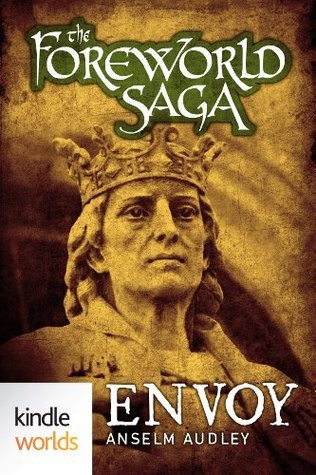 Envoy (The Foreworld Saga) by Anselm Audley | Goodreads