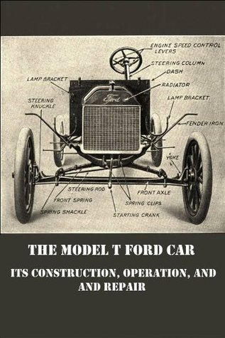 The Model T Ford Car: Its Construction, Operation, and Repair by Victor ...