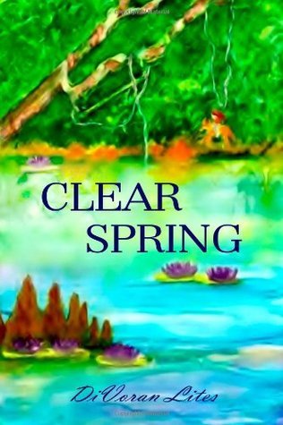 Clear Spring (Florida Springs Trilogy #3) by DiVoran Lites | Goodreads