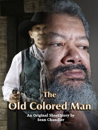 The Old Colored Man (Single) by Sean Chandler | Goodreads