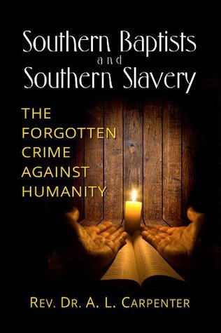 Southern Baptists and Southern Slavery: The Forgotten Crime Against ...