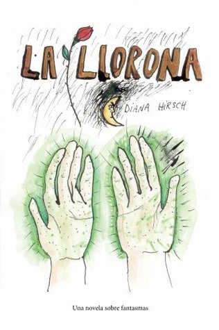 La Llorona (Spanish Edition) by Diana Hirsch | Goodreads