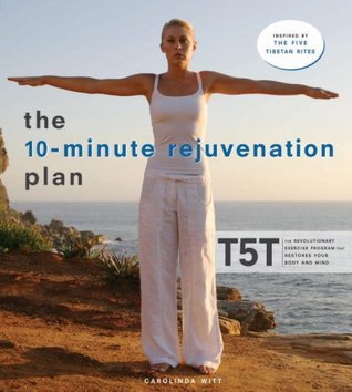 The 10-Minute Rejuvenation Plan: T5T: The Revolutionary Exercise ...
