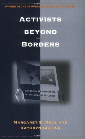 Activists beyond Borders: Advocacy Networks in International Politics by Margaret E. Keck ...
