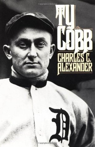 Ty Cobb by Charles C. Alexander | Goodreads