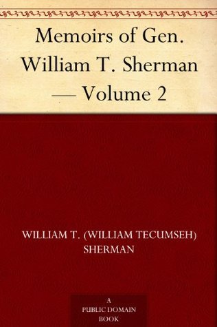 Memoirs of Gen. William T. Sherman — Volume 2 by William T. Sherman | Goodreads