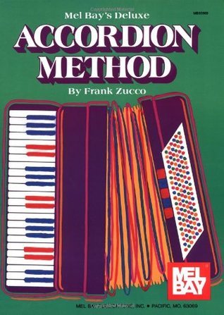 Mel Bay's Deluxe Accordion Method by Frank Zucco | Goodreads