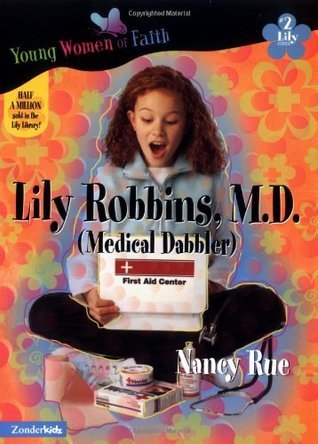 Lily Robbins, M.D. by Nancy N. Rue | Goodreads