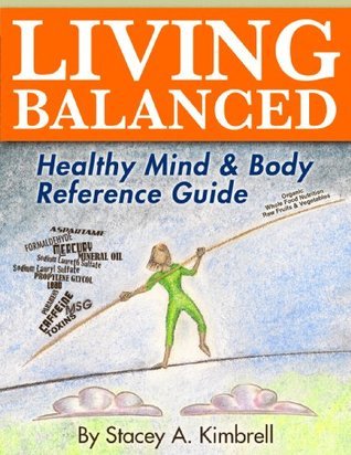 Living Balanced: Healthy Mind & Body Reference Guide by Stacey Kimbrell ...