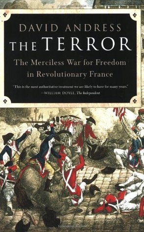 The Terror: The Merciless War for Freedom in Revolutionary France by ...