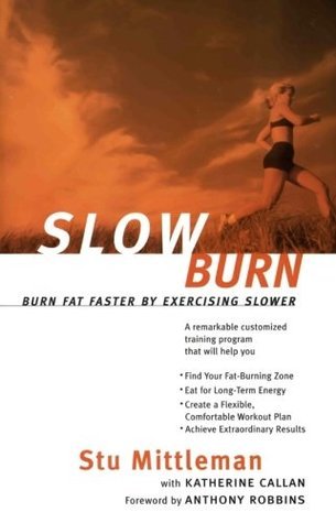 Slow Burn: Burn Fat Faster By Exercising Slower by Stu Mittleman ...