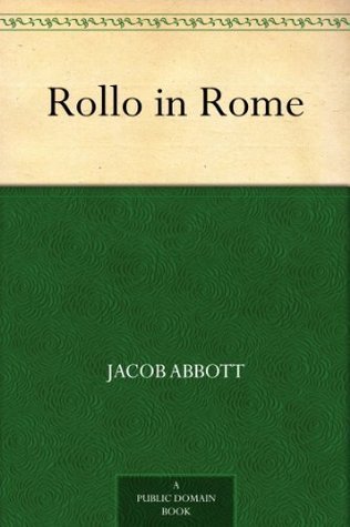 Rollo in Rome by Jacob Abbott | Goodreads