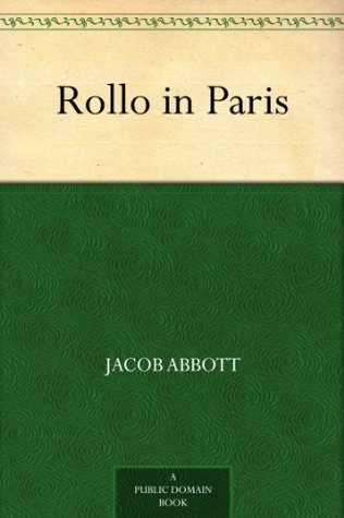 Rollo in Paris by Jacob Abbott | Goodreads