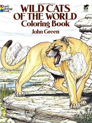 Wild Cats of the World Coloring Book by John Green | Goodreads