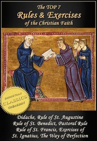 Top 7 Rules and Exercises of the Christian Faith: Didache, Rule of St ...