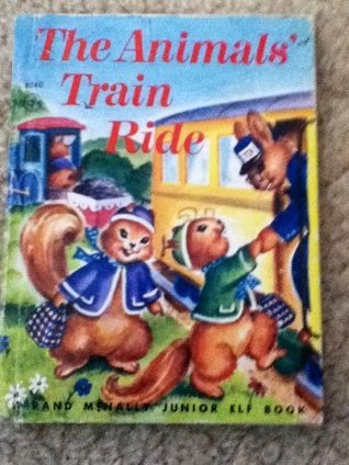 The Animals' Train Ride by Miriam Clark Potter | Goodreads