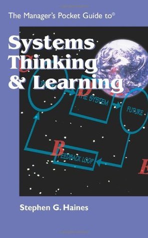 The Manager's Pocket Guide to Systems Thinking by Stephen G. Haines ...