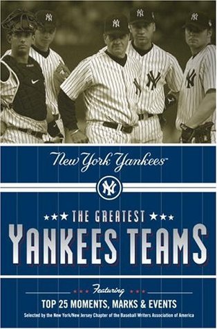 The Greatest Yankees Teams: New York Yankees by Mark Vancil | Goodreads