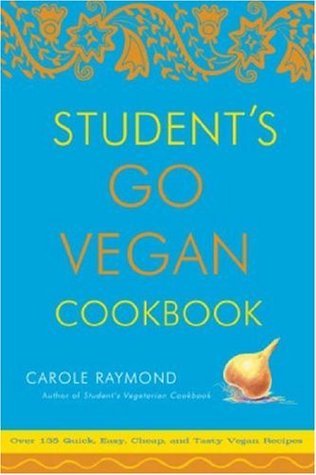 Student's Go Vegan Cookbook: Over 135 Quick, Easy, Cheap, and Tasty ...