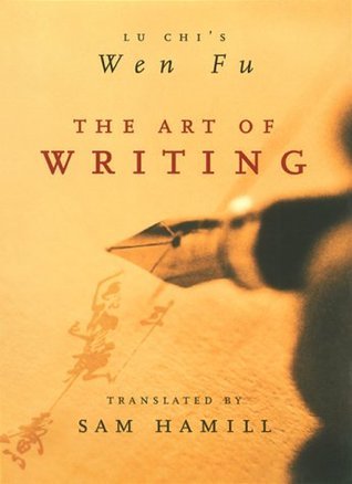 The Art of Writing: Lu Chi's Wen Fu by Lu Chi | Goodreads