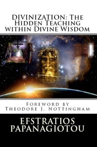 Divinization: The Hidden Teaching within Divine Wisdom by Efstratios ...