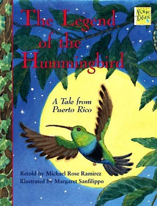 The Legend of the Hummingbird: A Tale from Puerto Rico by Michael Rose ...