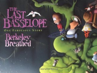 The Last Basselope: One Ferocious Story by Berkeley Breathed | Goodreads