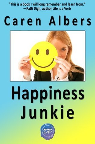 Happiness Junkie: A 12 Step Program to Find Inner Peace and Change Your ...