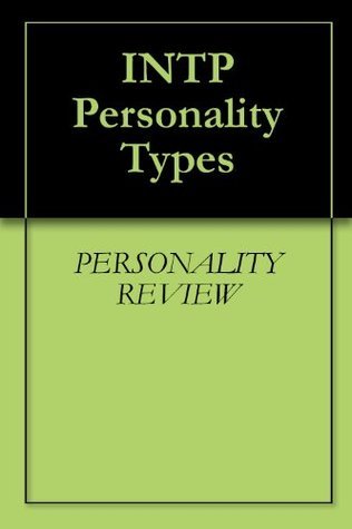INTP Personality Types by Personality Review | Goodreads