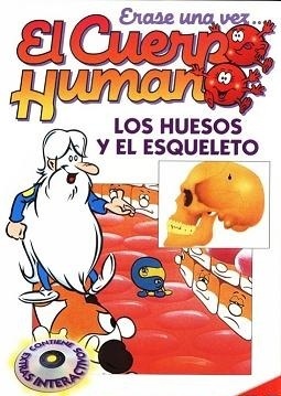 Erase una vez... El Cuerpo Humano: Los huesos y el esqueleto by Albert ...