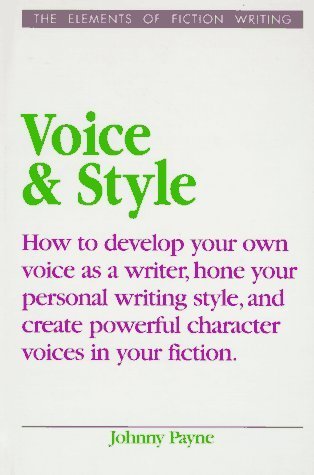 Voice & Style (Elements of Fiction Writing) by Johnny Payne | Goodreads