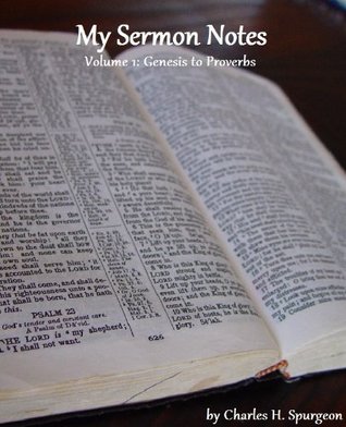 My Sermon Notes: Volume 1 - Genesis to Proverbs by Charles Haddon ...