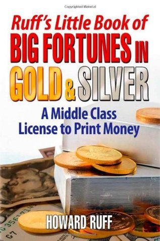 Ruff's Little Book of Big Fortunes in Gold & Silver: A Middle Class ...