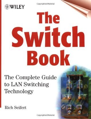 The Switch Book: The Complete Guide to LAN Switching Technology by Rich ...