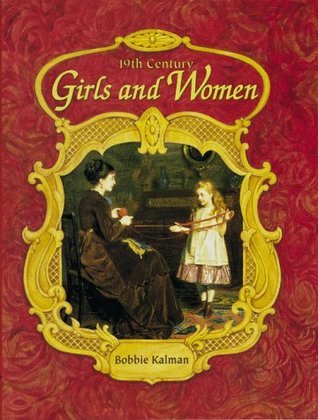 19th Century Girls & Women (Historic Communities) by Bobbie Kalman ...