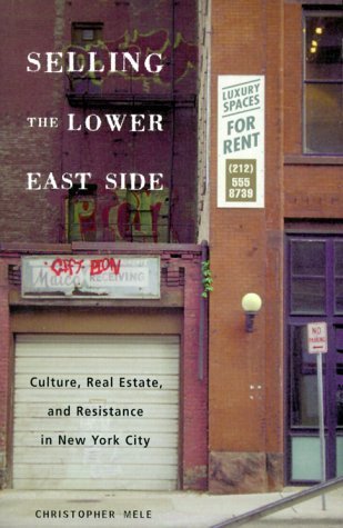 Selling the Lower East Side: Culture, Real Estate, and Resistance in ...