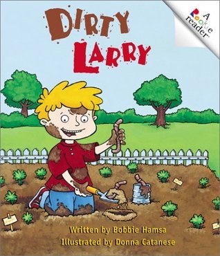 Dirty Larry (Rookie Readers: Level A) by Bobbie Hamsa | Goodreads