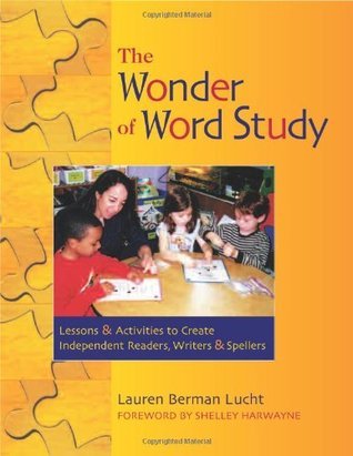 The Wonder of Word Study: Lessons and Activities to Create Independent ...