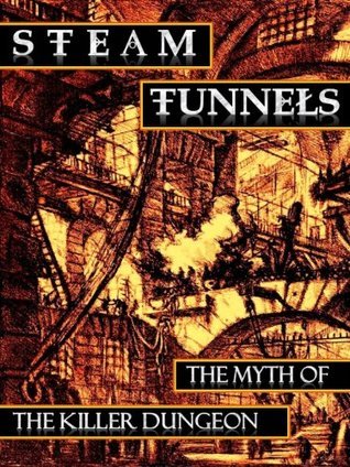STEAM TUNNEL The Myth of the Killer Dungeon by Kent David Kelly | Goodreads