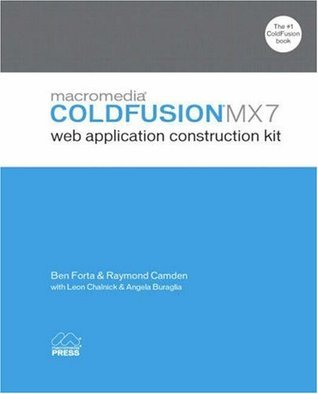 Macromedia Coldfusion Mx 7 Web Application Construction Kit by Raymond Camden | Goodreads