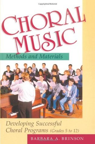Choral Music Methods and Materials: Developing Successful Choral ...