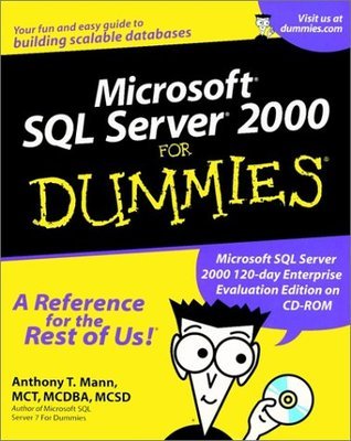 Microsoft SQL Server 2000 For Dummies by Anthony T. Mann | Goodreads