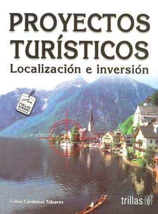Proyectos turísticos; localización e inversión by Fabio Cárdenas ...