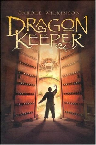 Dragon Keeper (Dragon Keeper, #1) by Carole Wilkinson | Goodreads