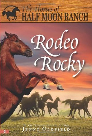 Rodeo Rocky (The Horses of Half Moon Ranch, #2) by Jenny Oldfield ...
